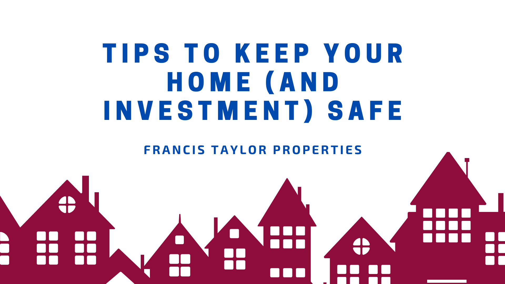 Guide to Keeping Your Home (and Investment) Safe
